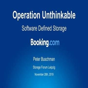 Operation Unthinkable – Software Defined Storage @ Booking.com (Peter Buschman) | PDF