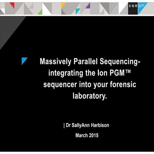 Massively Parallel Sequencing - integrating the Ion PGM™ sequencer into your forensic laboratory ...