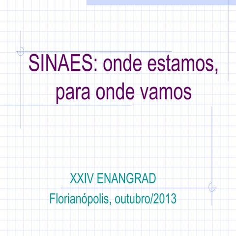 1 - SINAES - Onde estamos, para onde vamos? | PPT