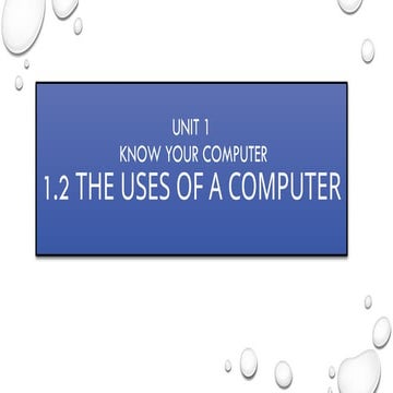 1-Ch-1 Know your Computer 1.3 The use of computer.pptx