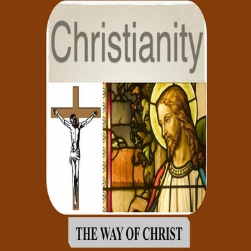 THE CHRISTIANITY THE WAY OF JESUS CHRIST | PPTX