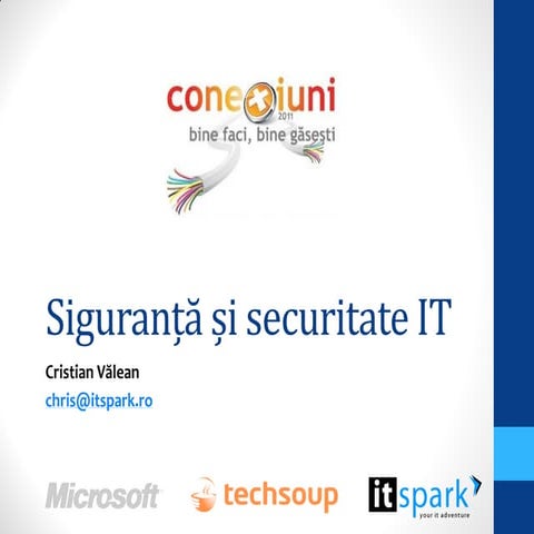 Connection Days 2011 - Cristian Valean - Siguranta si securitate IT | PPT