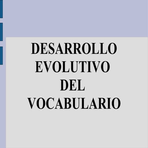 1- Desarrollo evolutivo vocabulario | PPT