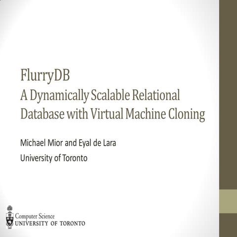 Flurrydb A Dynamically Scalable Relational Database With Virtual Machine Cloning Ppt 