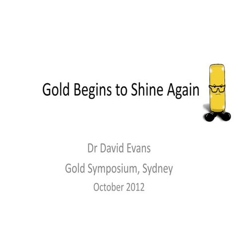 Gold Investment Symposium 2012 - David Evans - Gold Nerds | PPT