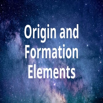 Physical Science-Origin and Formation of Elements.pptx