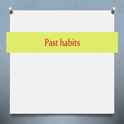 1- past habits.pptx | Secondary Education | Education