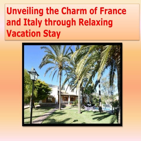Unveiling the Charm of France and Italy through Relaxing Vacation Stay.pptx