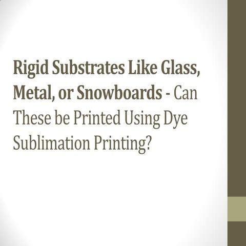 Can Dye Sublimation Printing Be Done On Rigid Substrates | PPT