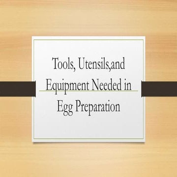 1- Tools, Utensils,and Equipment Needed in Egg Preparation - Copy.pptx