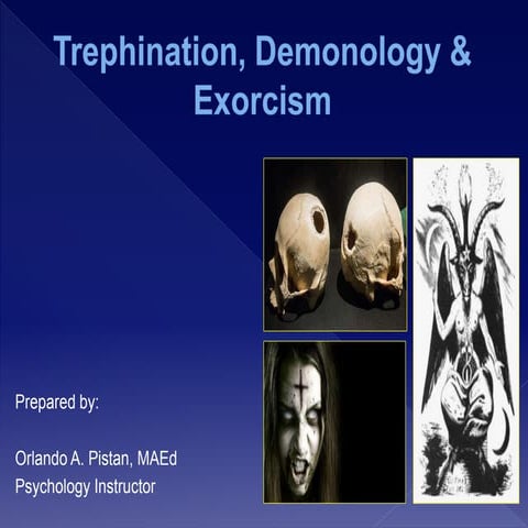 Trephination, Demonology and Exorcism | PPTX