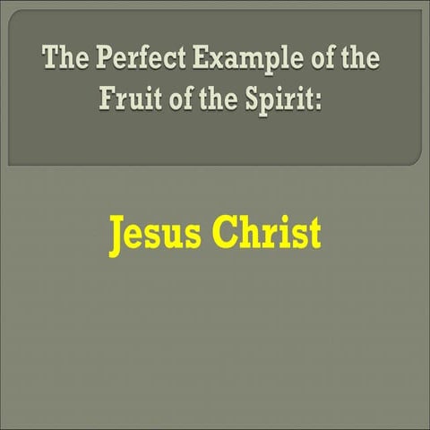 10. The Perfect Example of the Fruit of the Spirit | PPT