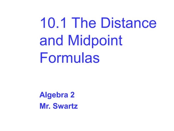 distance_and_midpoint_formulas_powerpoint.pptx | Physics | Science