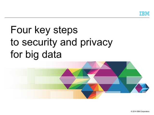 Ibms Four Key Steps To Security And Privacy For Big Data Ppt