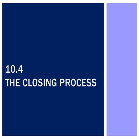 10.4 The closing process | PPTX
