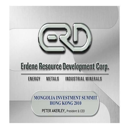 10.14.2010, PRESENTATION, Erdene resource development, Peter C.Akerleya ...