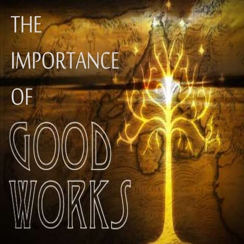 the importance of good works | PPTX