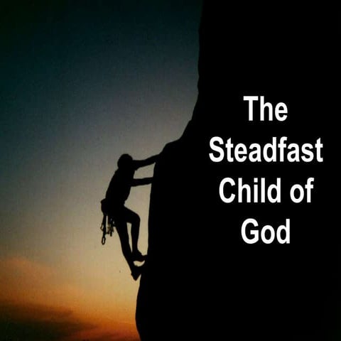 the steadfast child of god | PPTX