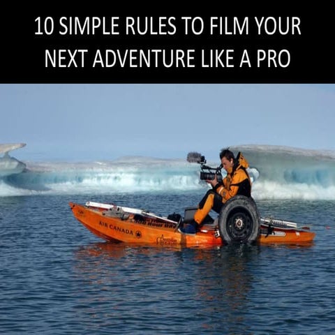 10 simple rules to film your next adventure like a pro | PPT