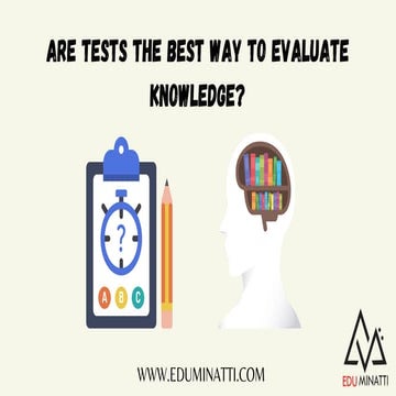 ARE TESTS THE BEST WAY TO EVALUATE KNOWLEDGE? | PDF