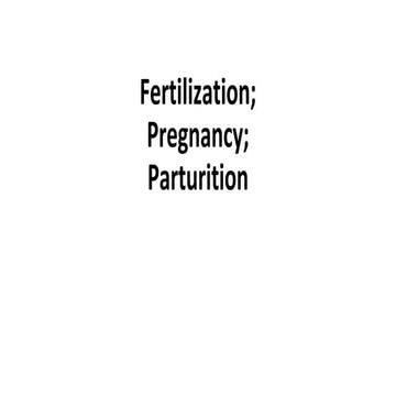 10. Fertilization , Pregnancy, Parturition.pptx