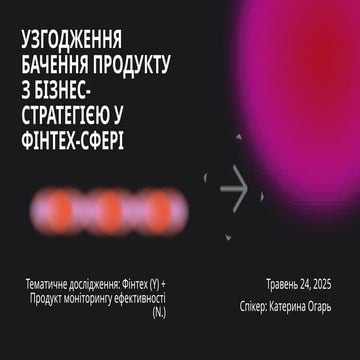 Kateryna Ogar: Aligning Product Development with Business Goals in FinTech (UA) | PPTX