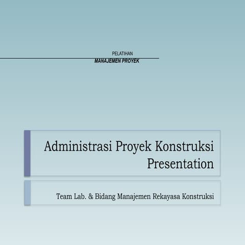 10. Presentation Administrasi Proyek atau manajemen konstruksi proyek ...