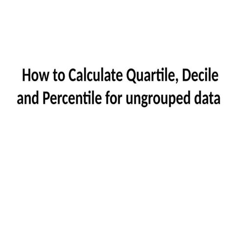 How to Calculate Quartile, Decile and Percentile for ungrouped data | PPTX