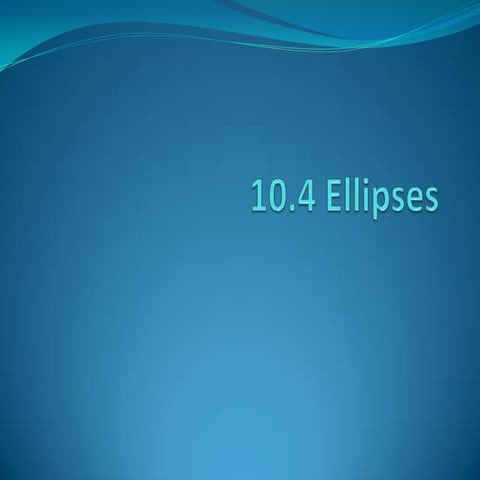 10.4 ellipses | PPTX | Physics | Science