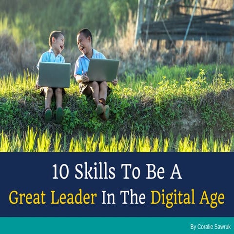10 Essential Skills To Be A Great Leader In The Digital Age | PDF