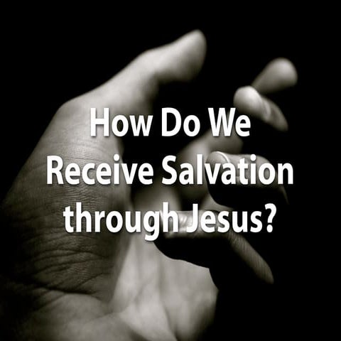 10. How Do We Receive Salvation through Jesus? | PDF