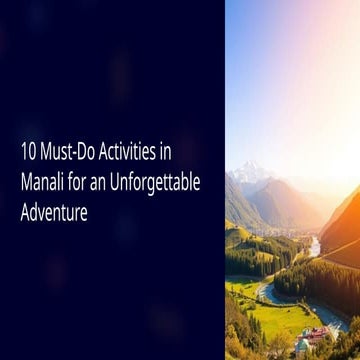 10 Must Do Activities in Manali for an Unforgettable Adventure | PPT