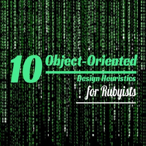 10 Object Oriented Design Heuristics For Rubyists Ppt Free Download