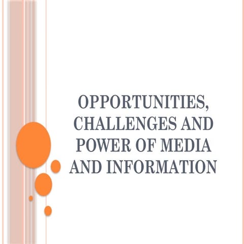 Opportunities, Challenges and Power of Media And Information | PPTX