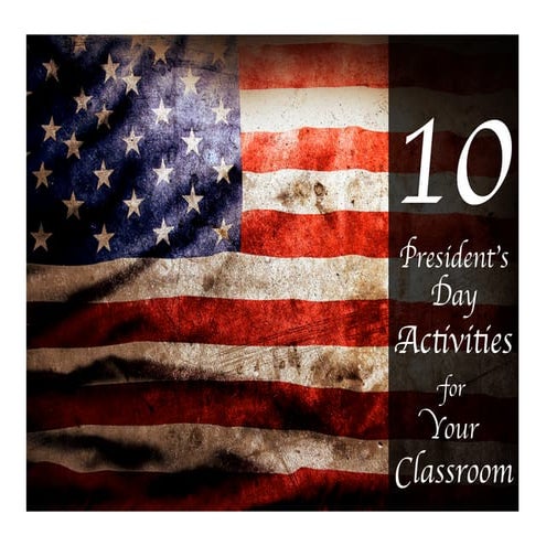 10 President's Day Activities for Your Classroom | PDF