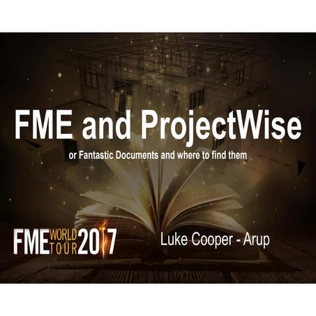 1Spatial: Cardiff FME World Tour: FME and ProjectWise | PPT