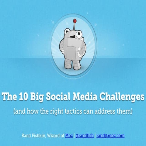 The 10 Big Social Media Challenges (and the tactics to solve them) | PPT