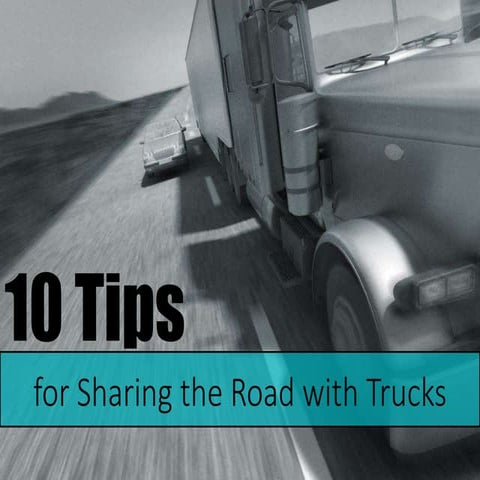 How to Share the Road with Semi Trucks: 10 Safe Driving Tips | PPTX