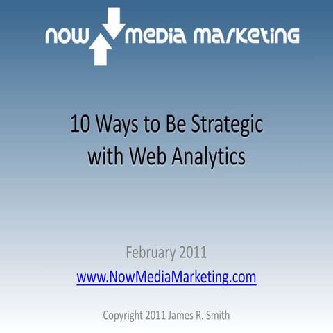 10 Ways to Be Strategic with Web Analytics | PPT