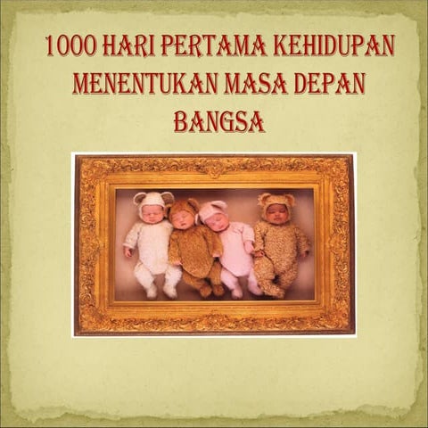 1000 hari Pertama kehidupan Manusia,Periode Emas | PPT