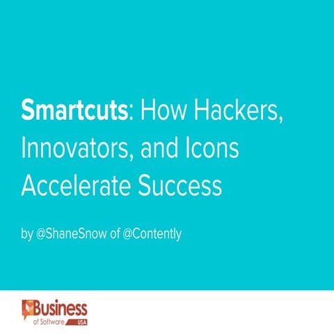 Shane Snow - How to Accelerate Success like Hackers and Innovators | PDF
