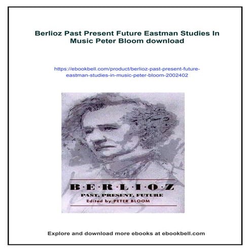 Berlioz Past Present Future Eastman Studies In Music Peter Bloom | PDF