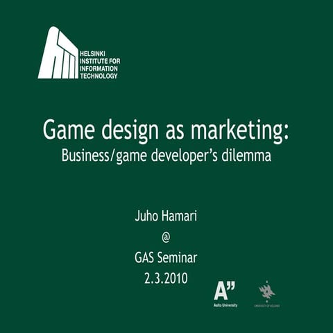 Game Design as Marketing: Business/Game Developer's Dilemma | PPT