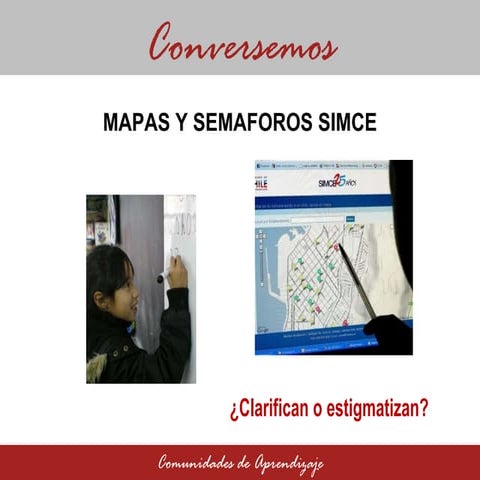 Mapas y semáforos SIMCE: ¿Clarifican o estigmatizan? | PPT
