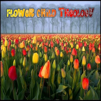 100912 Flower Child Theology | PPTX