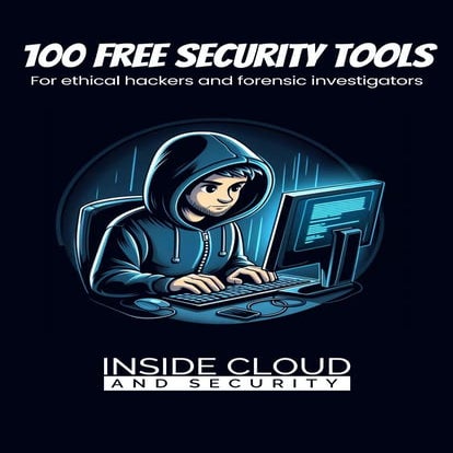 100 Free Security Tools For ethical hackers and forensic investigators ...