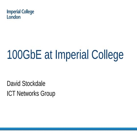 Deploying 100GbE networking at Imperial College | PDF