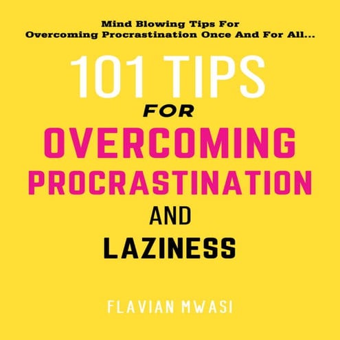 101 Tips For Overcoming Procrastination and Laziness | PDF