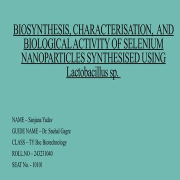 Biosynthesis of selenium nanoparticles using lactic acid bacteria | PPTX