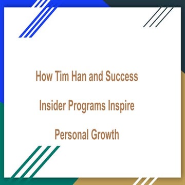 How Tim Han and Success Insider Programs Inspire Personal Growth | PPTX